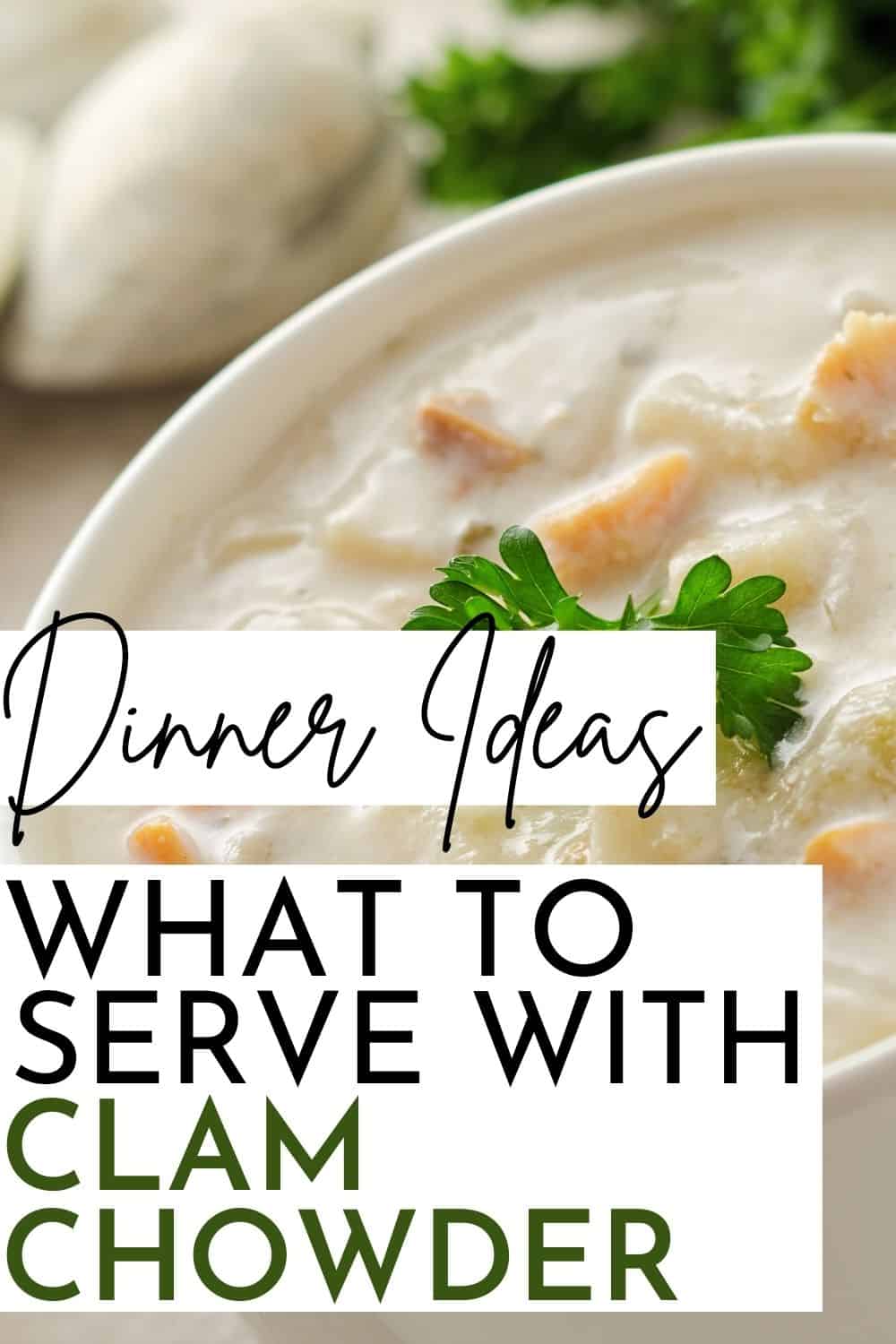 What to Serve with Clam Chowder: 10 Yummy Side Dish Ideas