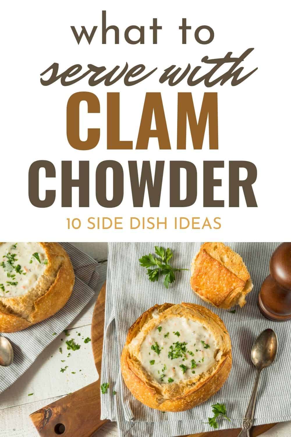 What to Serve with Clam Chowder: 10 Yummy Side Dish Ideas