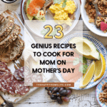 23 Genius Recipes To Cook For Mom On Mother's Day - The Happy Home Life