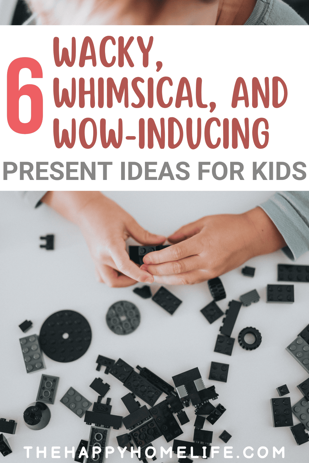 6 Wacky, Whimsical, and Wow-inducing Present Ideas for Kids - The Happy ...