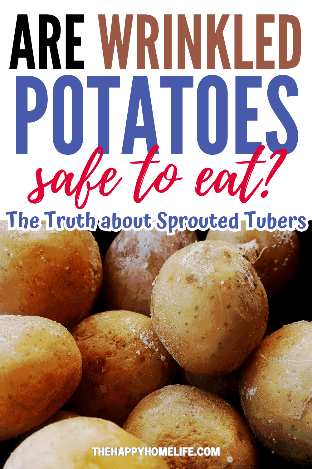 Are Wrinkled Potatoes Safe to Eat? - The Happy Home Life