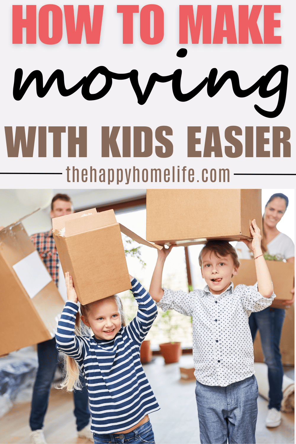How to Make Moving with Kids Easier - The Happy Home Life
